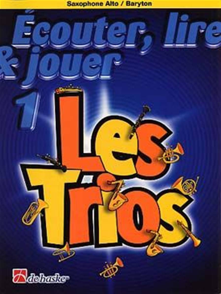 De Haske Ecouter, lire et jouer - saxophone alto - les trios vol.1 De Haske Ecouter, lire et jouer - saxophone alto - les trios vol.1
